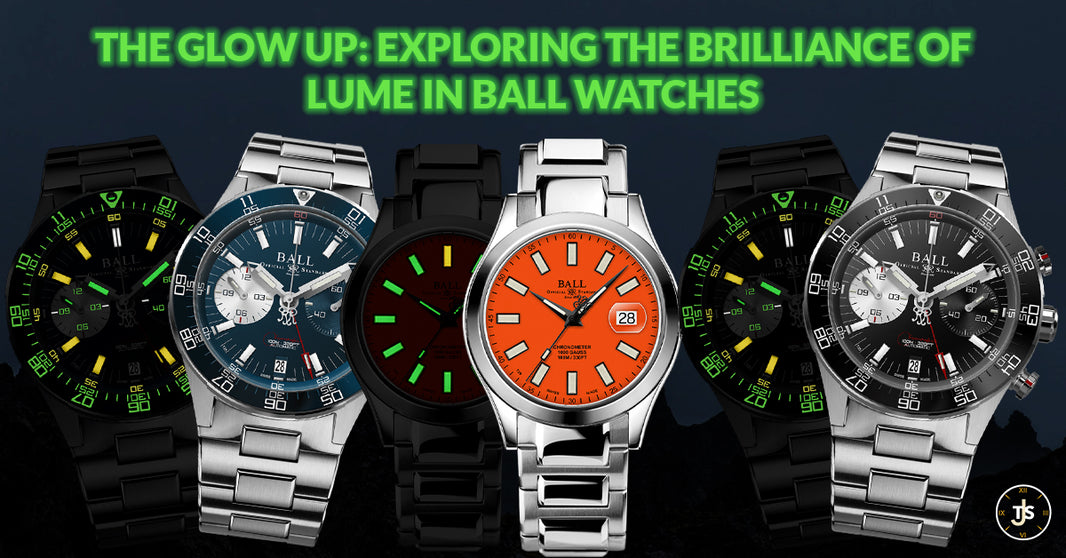 "The Glow Up: Exploring The Brilliance Of Lume In Ball Watches"